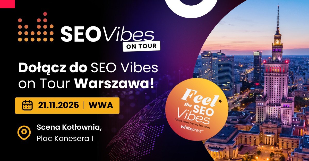SEO Vibes on Tour – event dla SEO-wców – po raz pierwszy w Warszawie ...