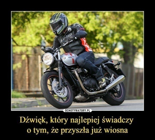 Motocykle na pełnym gazie i do odcinki. Zobacz najlepsze memy o ...